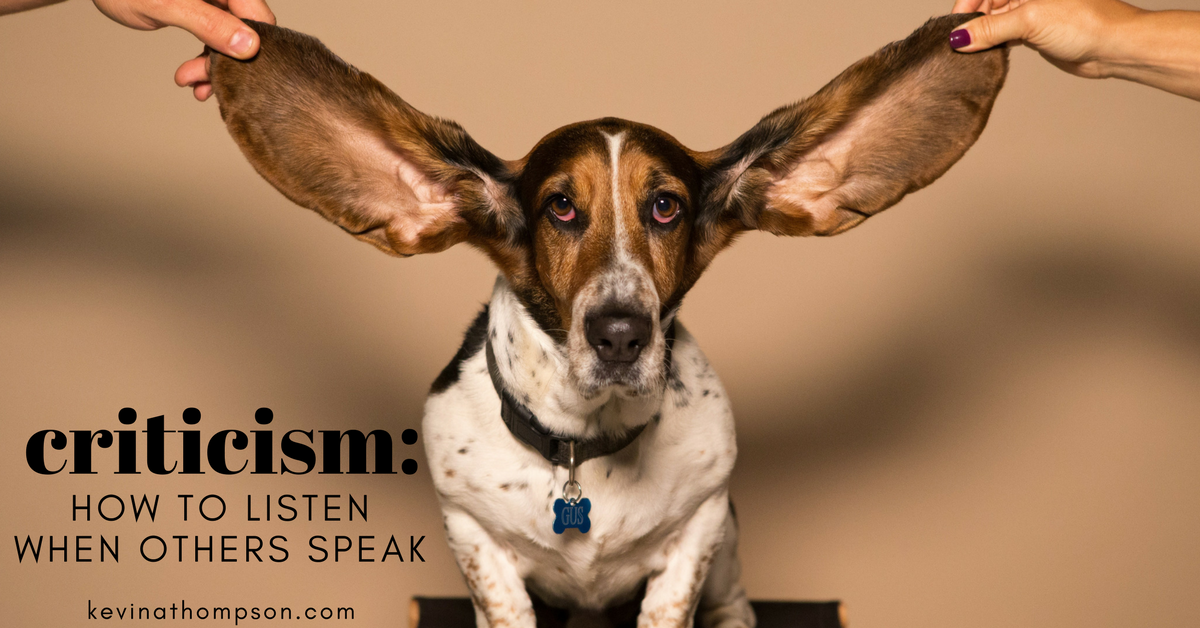 Criticism: How to Listen When Others Speak - Kevin A. Thompson