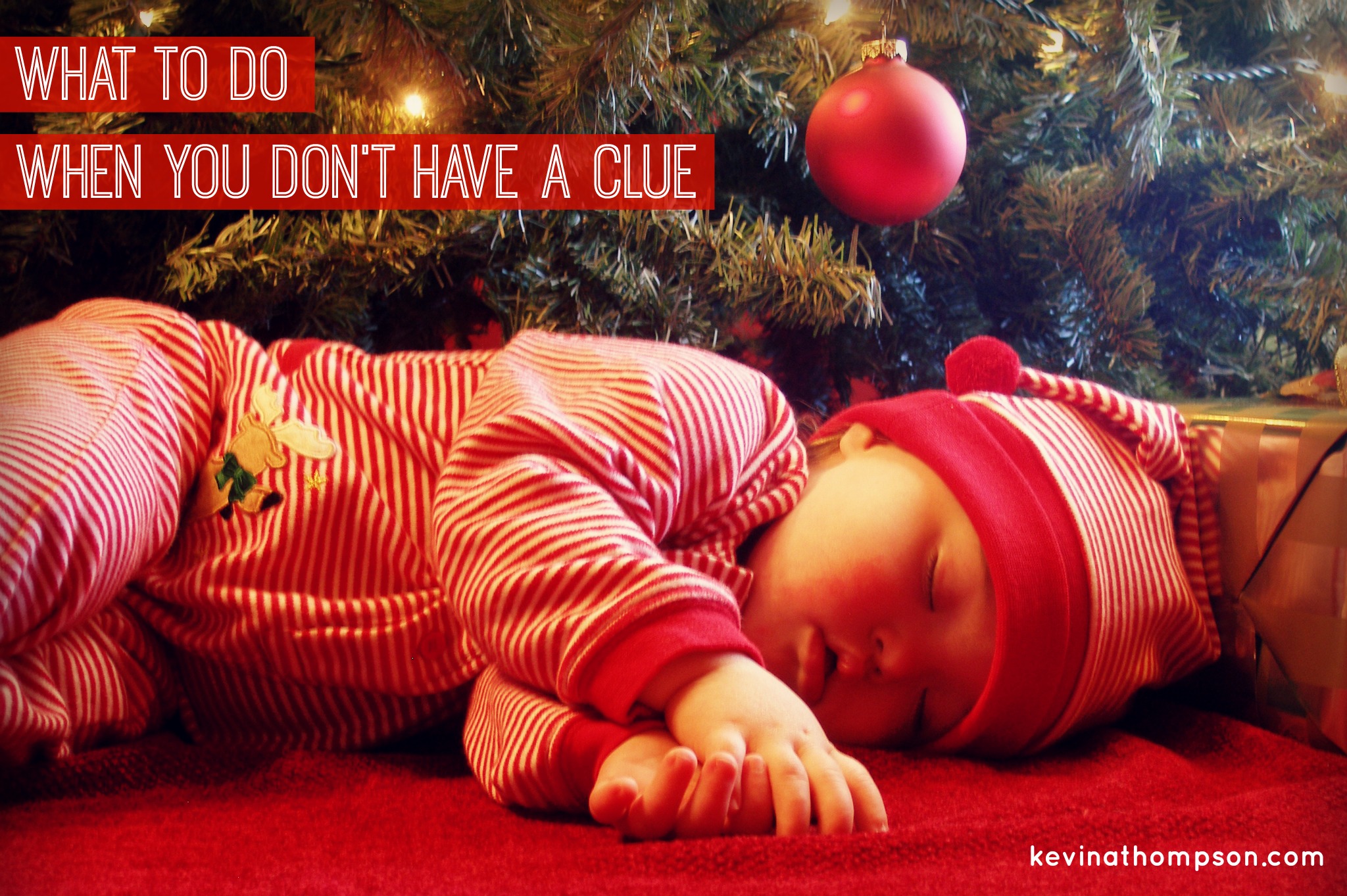 What To Do When You Don't Have a Clue - Kevin A. Thompson