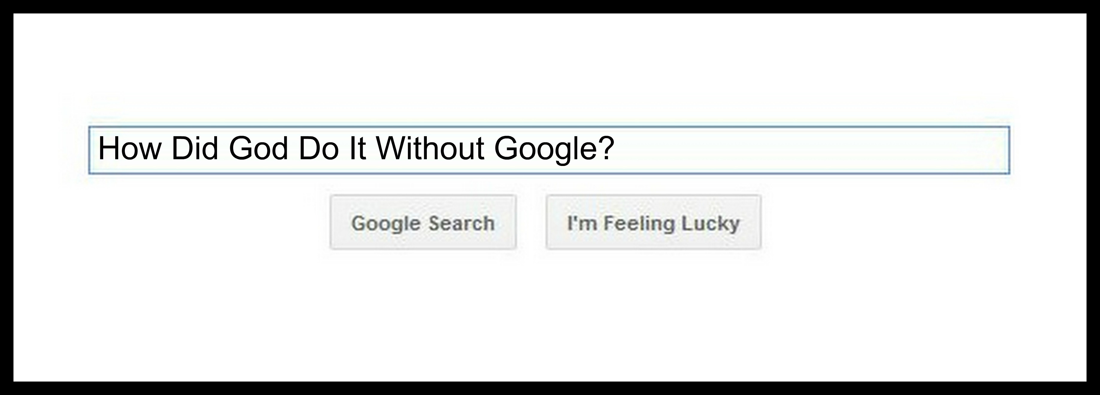 How Did God Do It Without Google? - Kevin A. Thompson