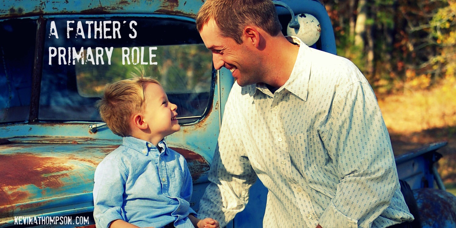 A Father's Primary Role - Kevin A. Thompson