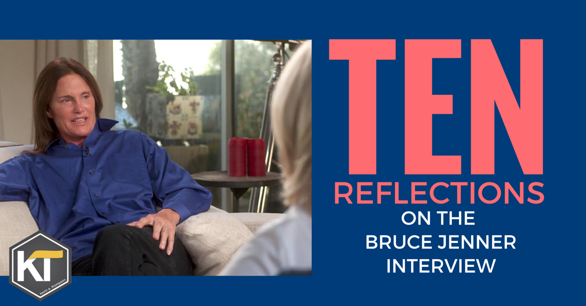 10 Reflections from the Bruce Jenner Interview - Kevin A. Thompson
