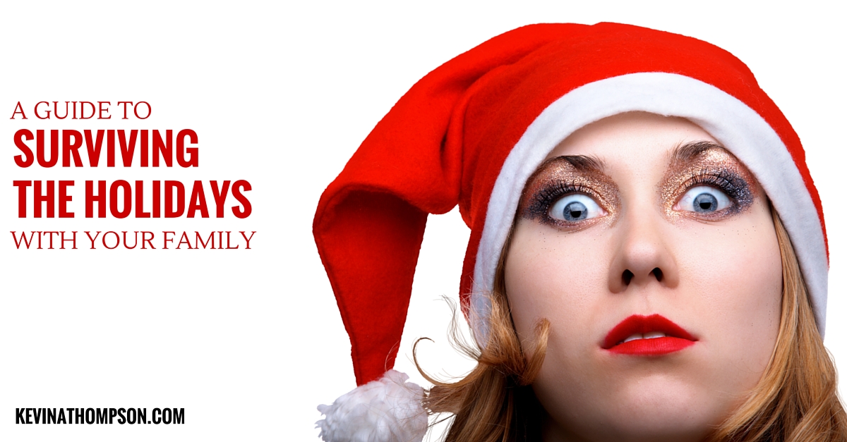 A Guide to Surviving the Holidays with Your Family - Kevin A. Thompson