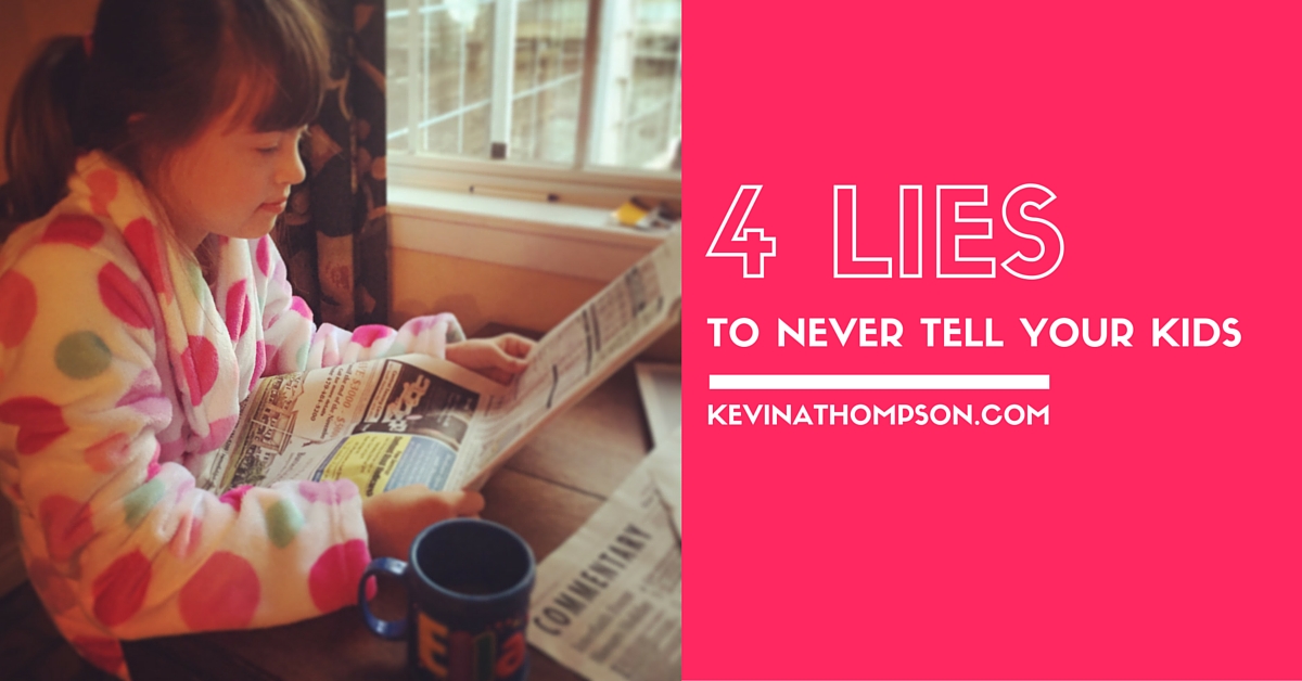 4 Lies to Never Tell Your Kids - Kevin A. Thompson