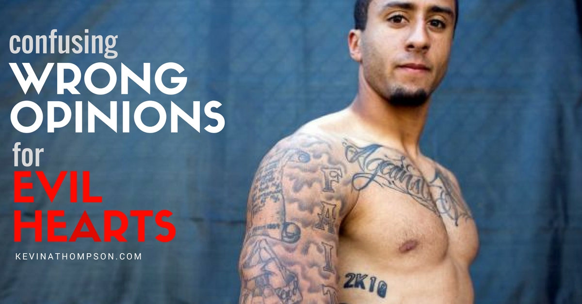 Confusing Wrong Opinions for Evil Hearts - Kevin A. Thompson