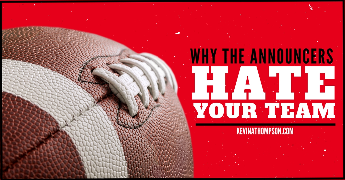 Why the Announcers Hate Your Team - Kevin A. Thompson