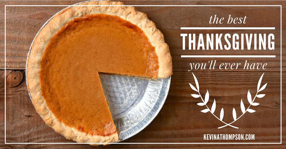 The Best Thanksgiving You'll Ever Have - Kevin A. Thompson