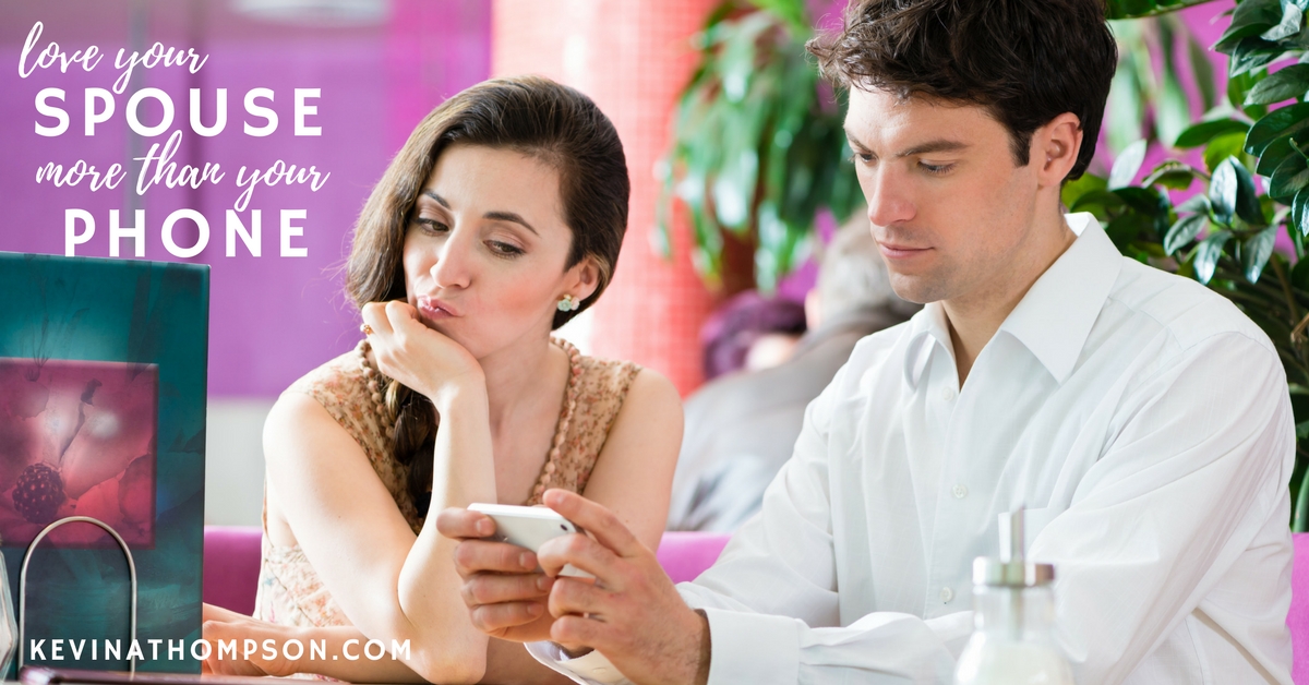 Love Your Wife More Than Your Phone - Kevin A. Thompson
