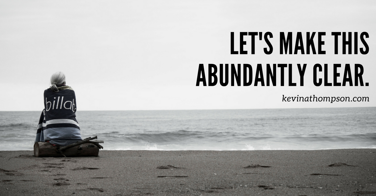 Let's Make This Abundantly Clear - Kevin A. Thompson