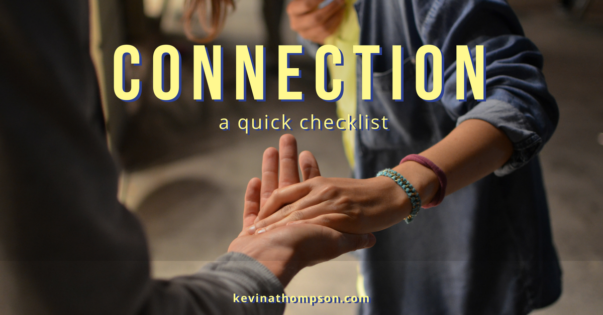 Connection: A Quick Checklist - Kevin A. Thompson