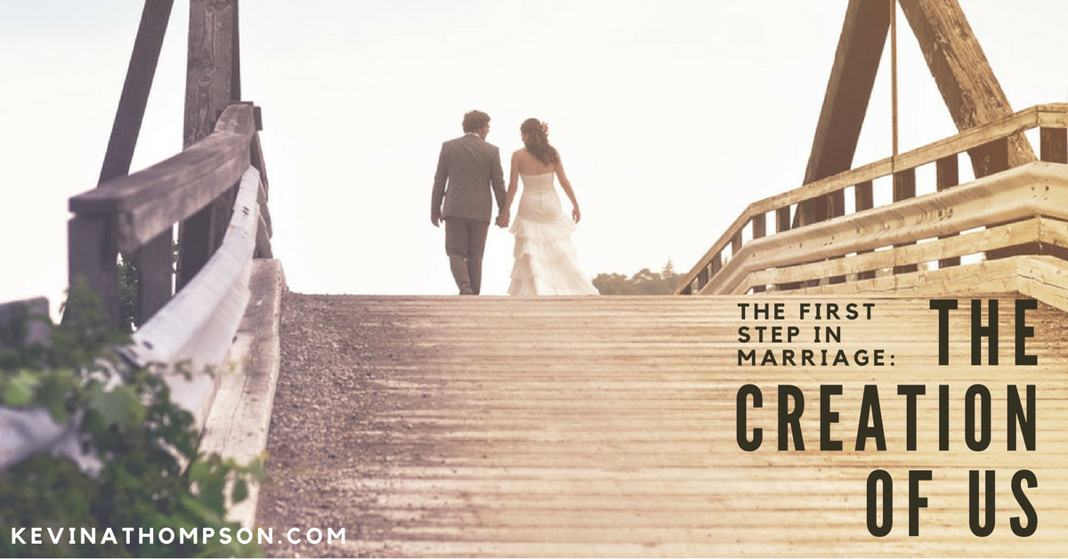 Step One in Marriage: The Creation of Us - Kevin A. Thompson