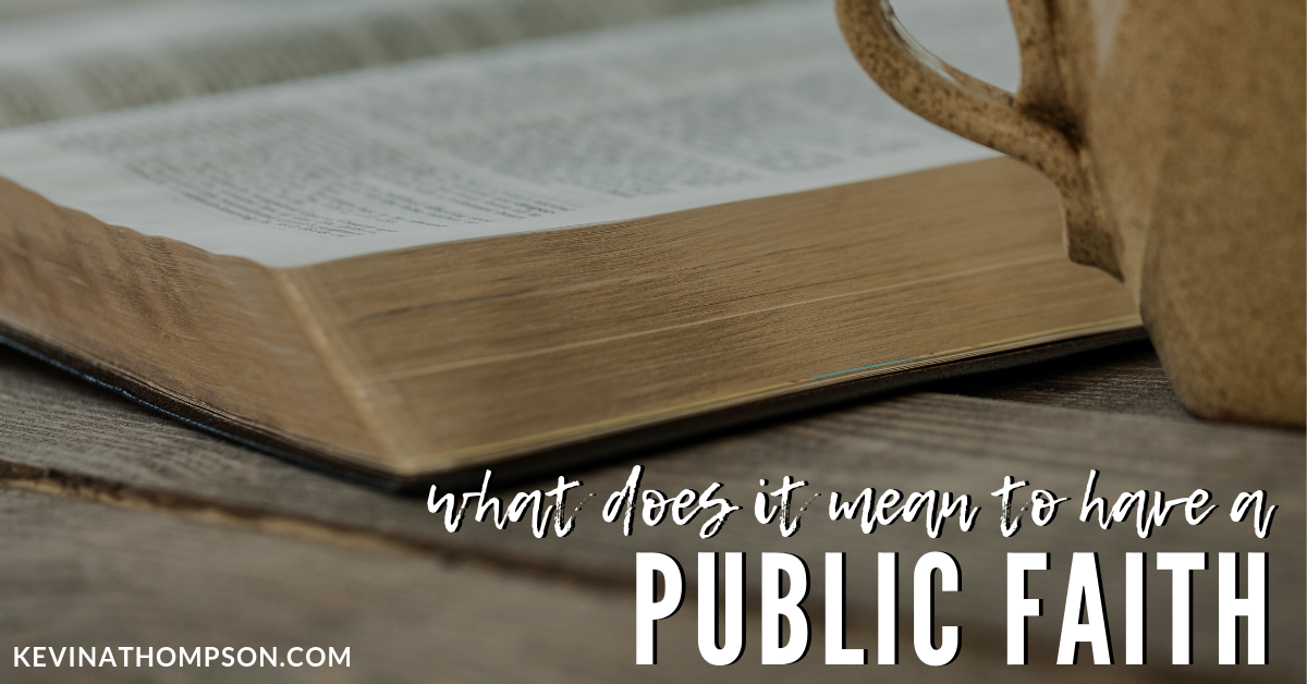 What Does It Mean to Have a Public Faith - Kevin A. Thompson