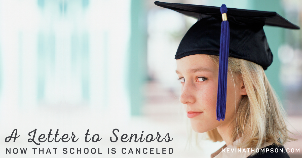 A Letter to Seniors Now that School Is Canceled - Kevin A. Thompson