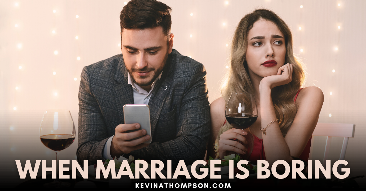 When Marriage Is Boring, Do This - Kevin A. Thompson